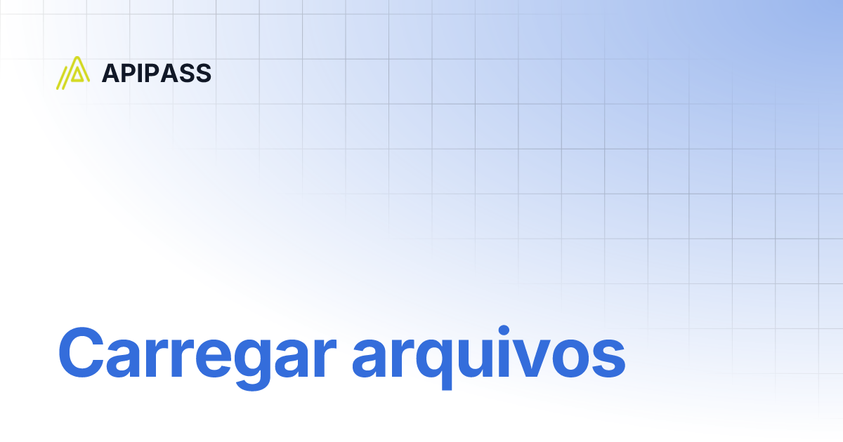 Carregar arquivos | APIPASS